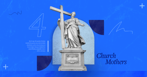 4 Church Mothers Who Changed Christianity Forever