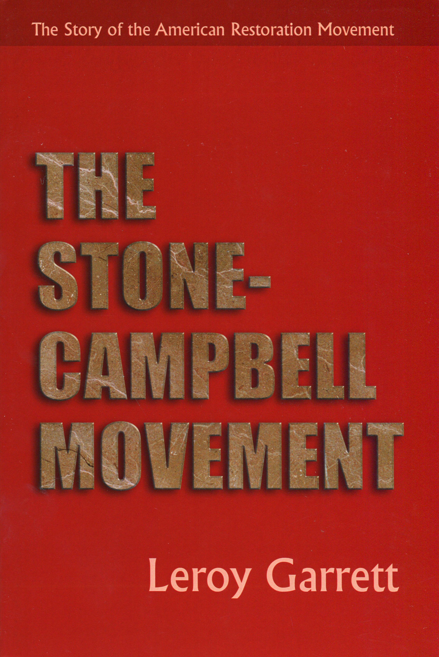 The Stone-Campbell Movement: The Story of the American Restoration ...