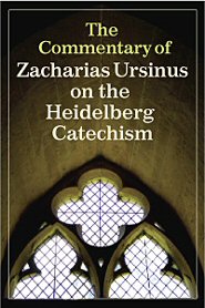 The Commentary of Zacharias Ursinus on the Heidelberg Catechism - Logos ...