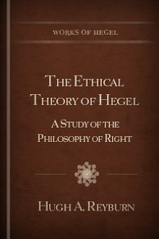The Ethical Theory of Hegel: A Study of the Philosophy of Right - Logos ...