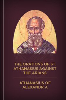 The Orations of S. Athanasius Against the Arians - Logos Bible Software